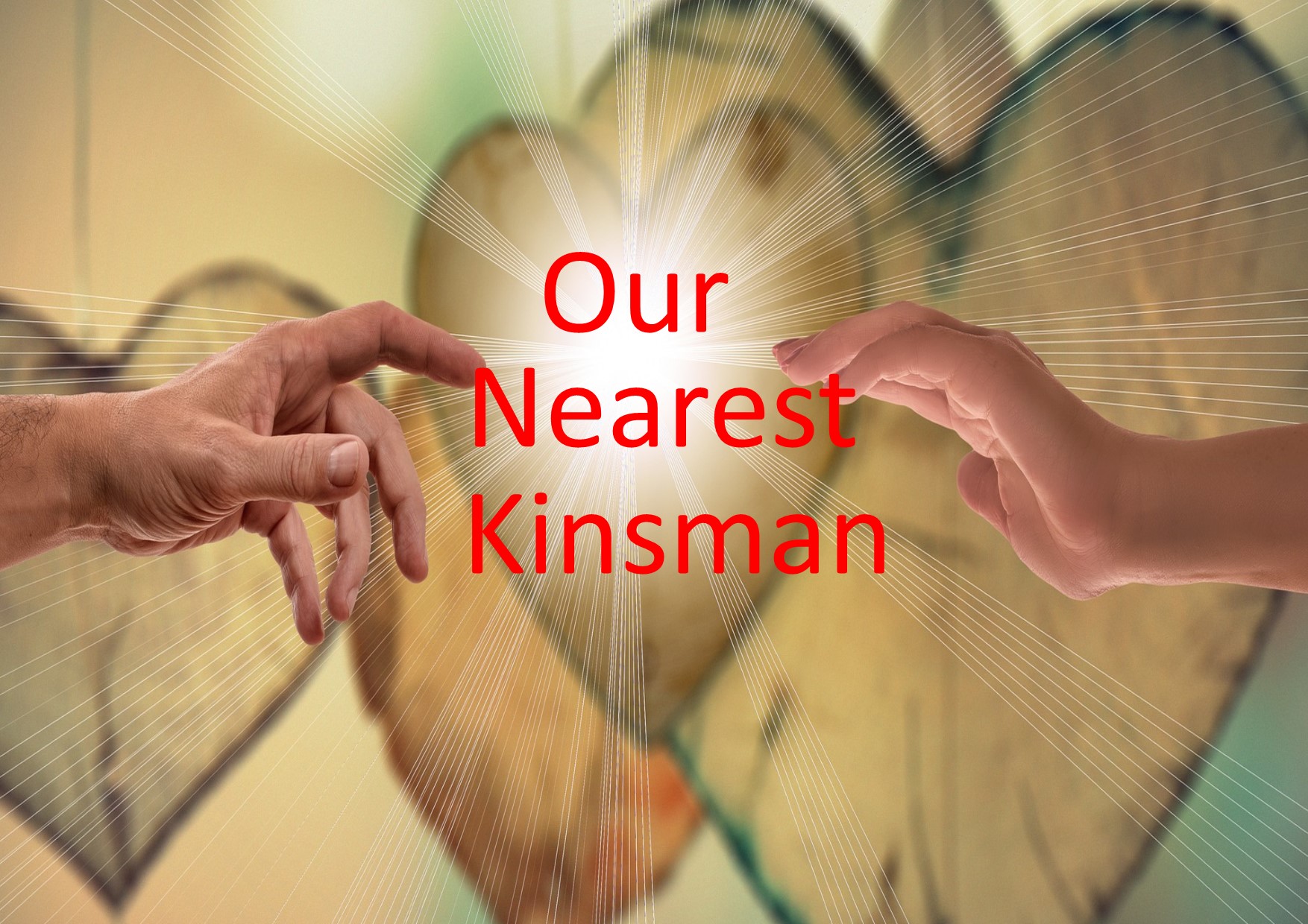 Our Nearest Kinsman - GCL